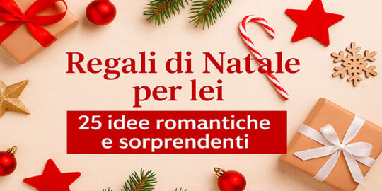 Regali di Natale per lei 2025: 25 idee romantiche e sorprendenti